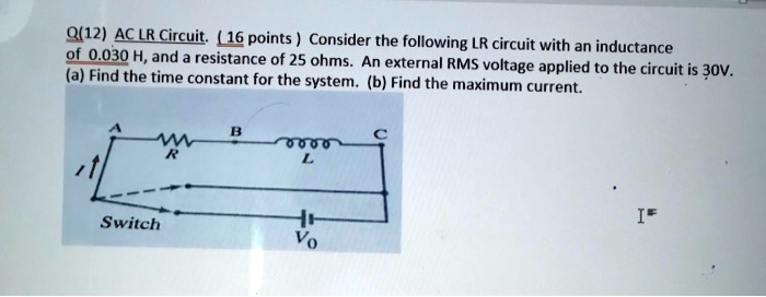 Q(12) AC LR Circuit. (16 points) Consider the following LR...