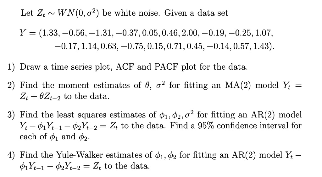 SOLVED: Let Zt WN(0,02) be white noise. Given a data set Y = (1.33, -0. ...