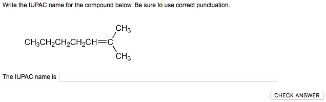 SOLVED: ' Write the IUPAC name for the compound below. Be sure to use correct punctuation. CH3 ...