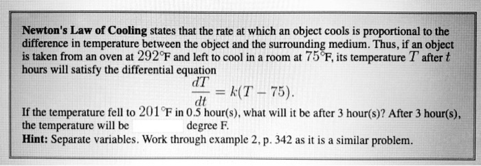 SOLVED: Newton's Law of Cooling states that the rate at which an object ...
