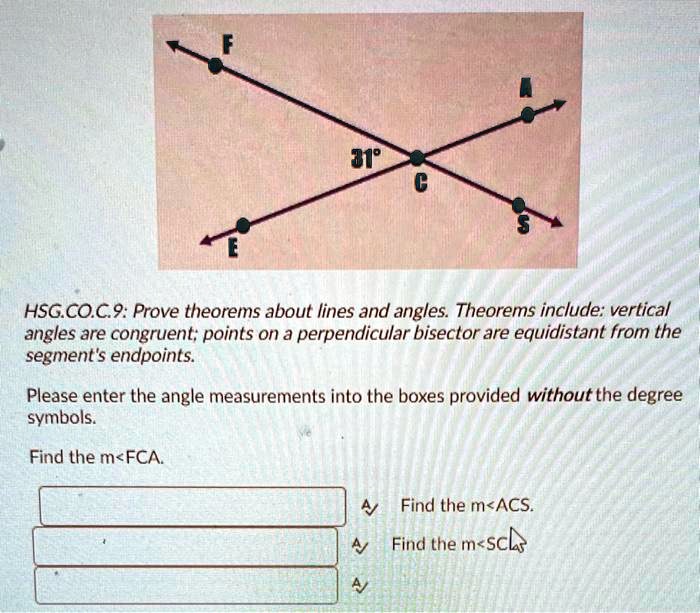 SOLVED: please help due tonight 31 HSG.CO.C.9:Prove theorems about lines and angles.Theorems ...