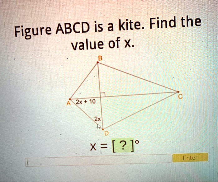 SOLVED: Figure ABCD is a kite. Find the value of x 2x 10 2x x= [?]8 Enter