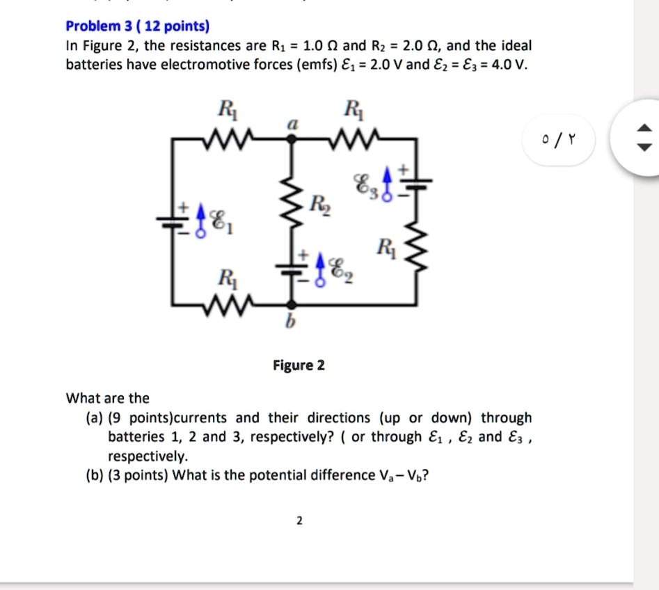 Problem 3 (12 points): In Figure 2, the resistances are R1 = 1.0 Î© and R2 = 2.0 Î©, and the ...