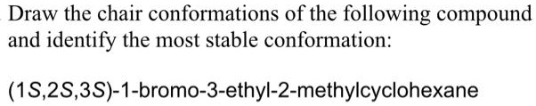 SOLVED: Draw the chair conformations of the following compound and identify the most stable ...
