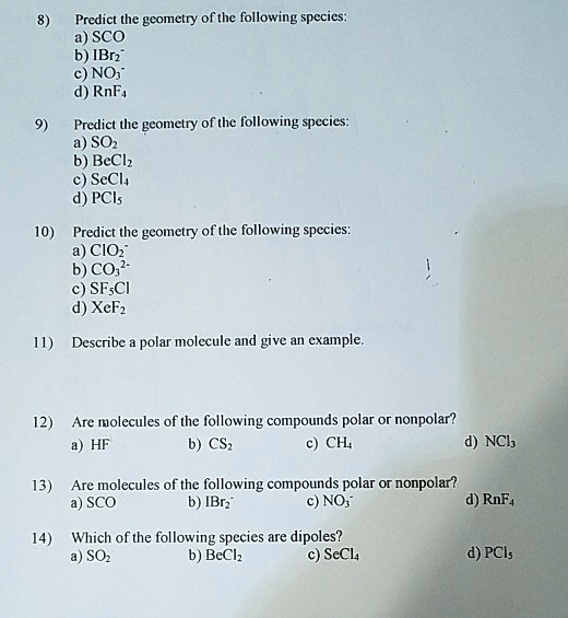 8) Predict the geometry of the following species: a) SCO b) IBr2 c) NO3 ...