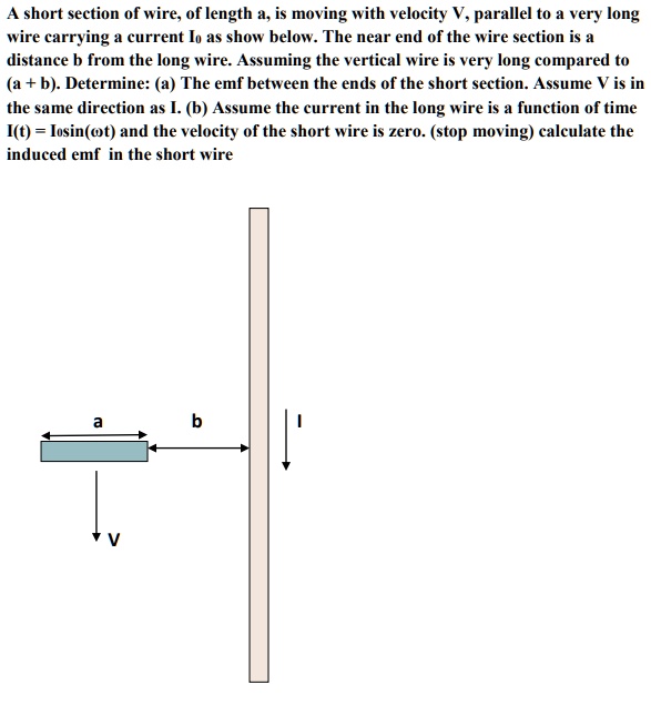 [GET ANSWER] A short section of wire, of length a, is moving with ...