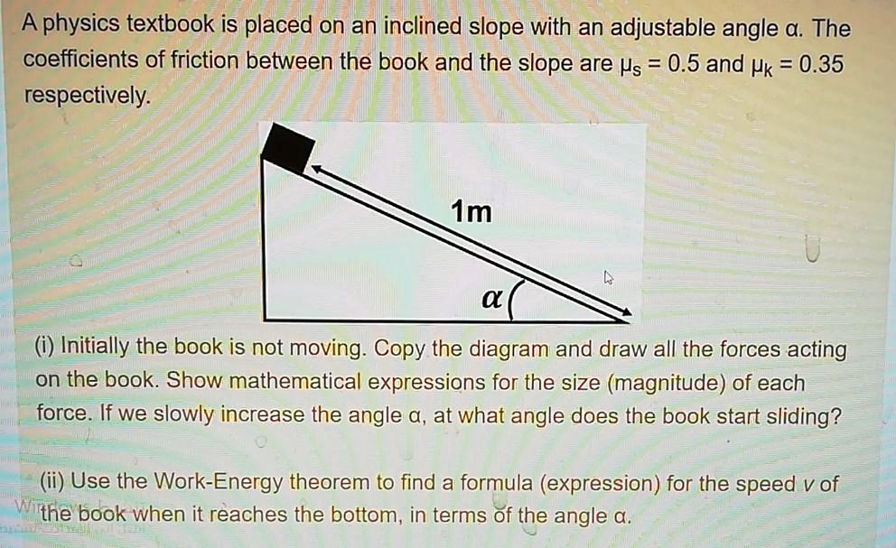 SOLVED: A physics textbook is placed on an inclined slope with an ...