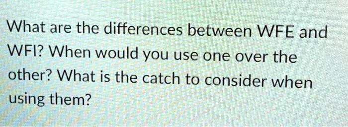 What are the differences between WFE and WFI? When would you use one ...