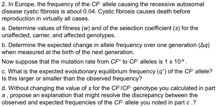2 in europe the frequency of the cf allele causing the recessive ...