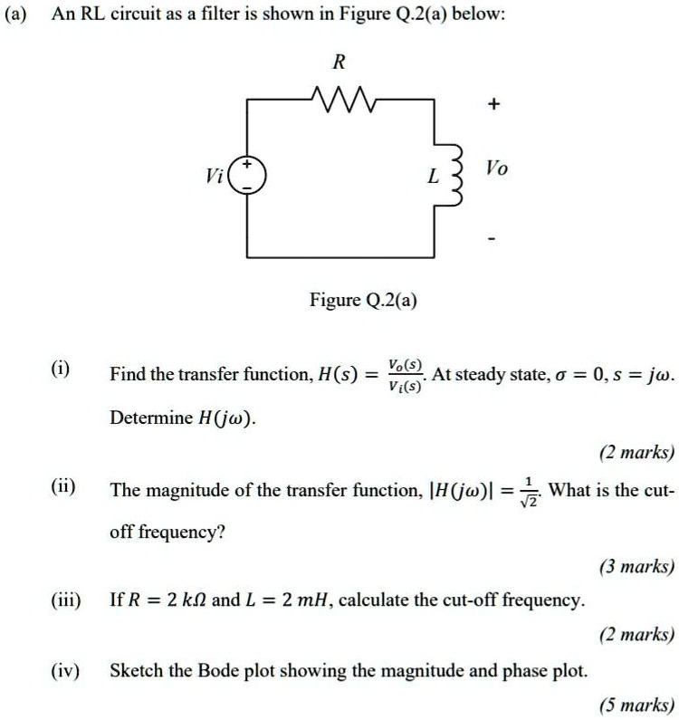 SOLVED: Text: An RL circuit as a filter is shown in Figure Q.2(a) below. Figure Q.2(a) (i ...