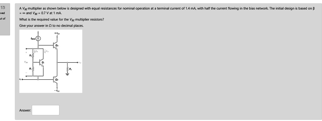 A VBE multiplier as shown below is designed with equal resistances for ...