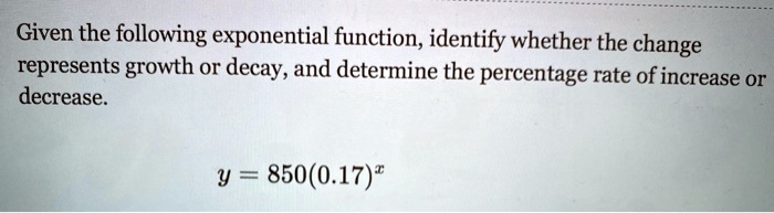 Given the following exponential function identify whether...
