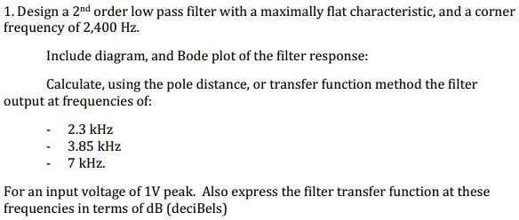 SOLVED: 1. Design a 2nd order low pass filter with a maximally flat ... SOLVED: 1. Design a 2nd order low pass filter with a maximally flat ...
