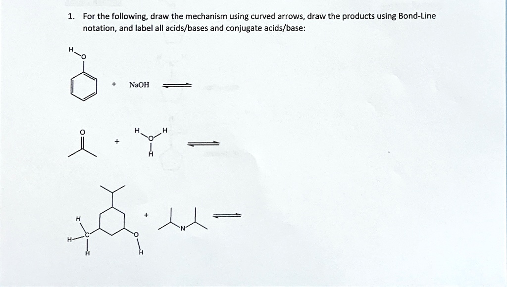 SOLVED: For the following; draw the mechanism using curved arrows, draw ... SOLVED: For the following; draw the mechanism using curved arrows, draw ...