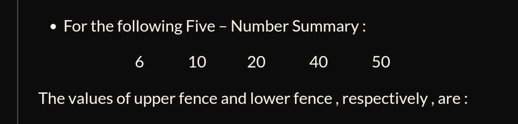SOLVED:For the following Five Number Summary : 10 20 40 50 The values ...
