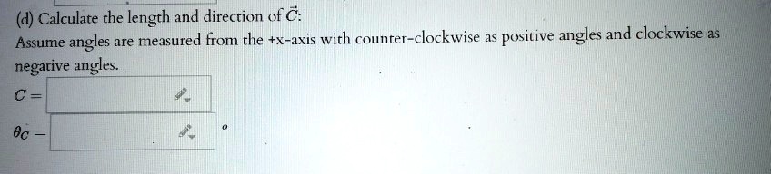 SOLVED: Calculate che lengrh and direction of €: Assume angles are ...