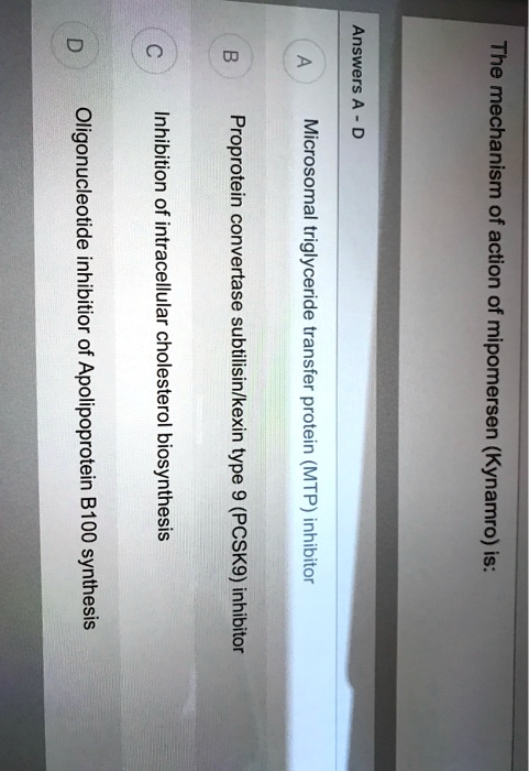 The mechanism of action of mipomersen (Kynamro) is: Answers A - D A ...