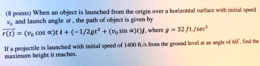 (8 points) When an object is launched from the origin over a horizontal surface with initial ...