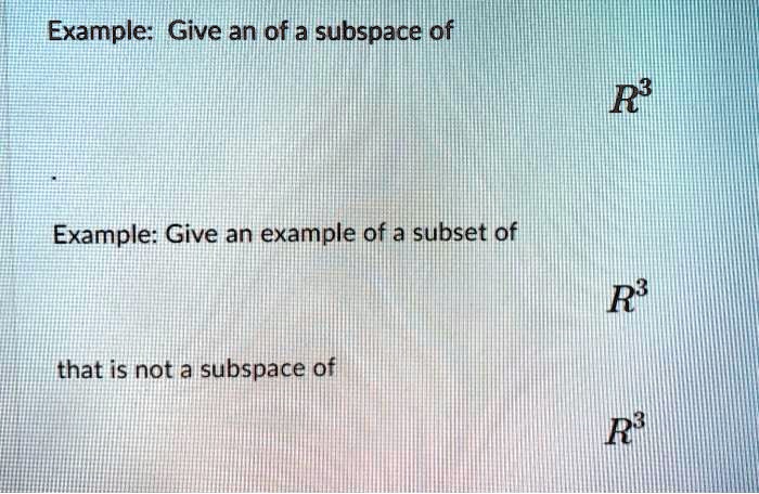 SOLVED: Example: Give an of a subspace of R? Example: Give an example ...