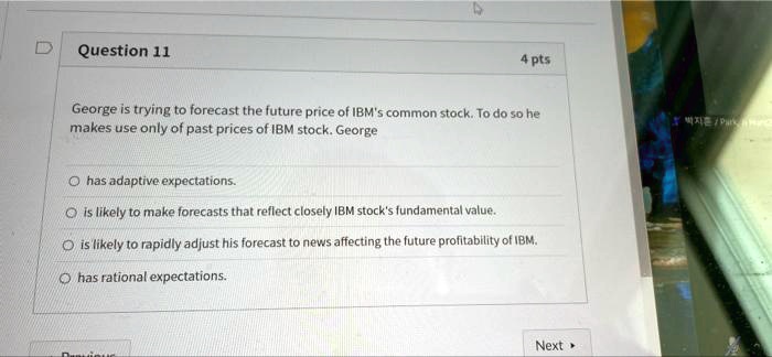 George is trying to forecast the future price of IBM's common stock. To ...