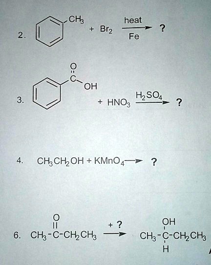 SOLVED: CH3 heat Brz Fe OH HzSO4 HNO3 CHs" CHzOH KMnO4 OH CH3 -C-CHzCH3 CH3 -C-CHzCH?