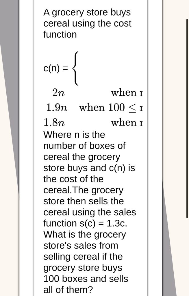 A grocery store buys cereal using the cost function c(n) = 2n when n