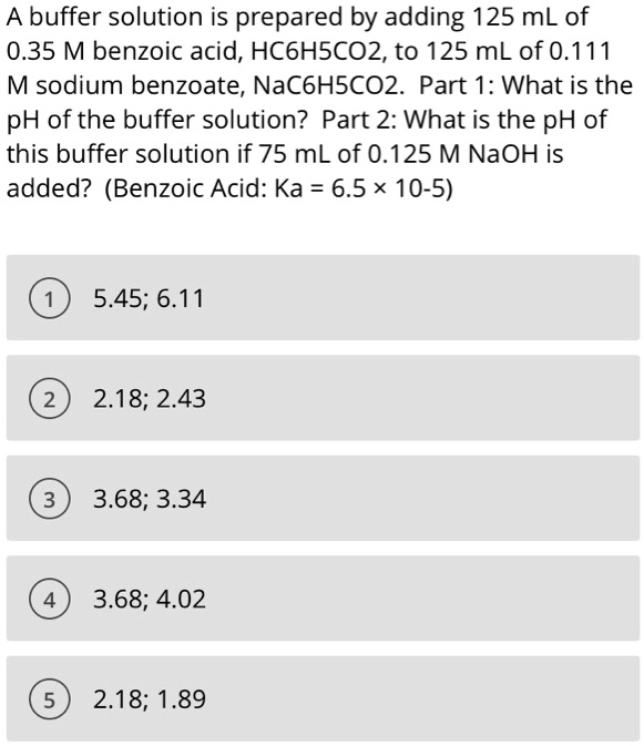 SOLVED: buffer solution is prepared by adding 125 mL of 0.35 M benzoic acid, HCGHSCO2,to 125 mL ...