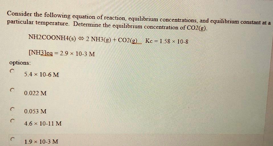 SOLVED: Consider the following equation of reaction: CO2(g) + NH4COONH4(s) â‡Œ 2 NH3(g) + CO2(g ...