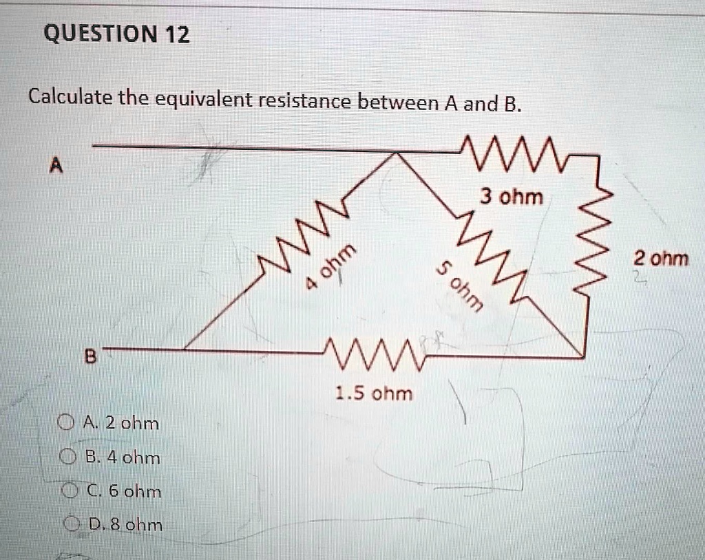 SOLVED: Calculate the equivalent resistance between A and B. 3 ohm 2 ohm 15 ohm 0A 2 ohm 0B. 4 ...