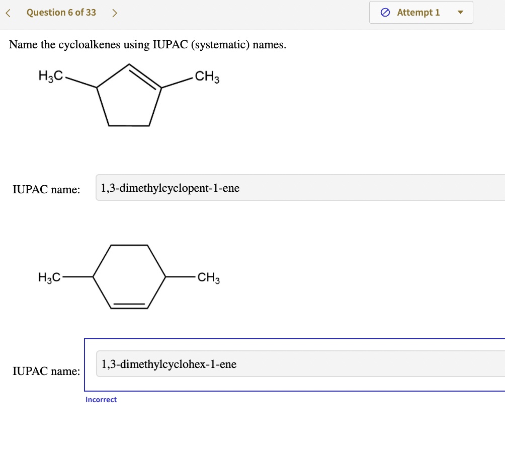 SOLVED: Question 6 of 33 Attempt 1 Name the cycloalkenes using IUPAC (systematic) names. H3C ...