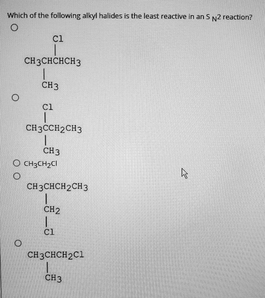 which of the following alkyl halides is the least reactive in an s n2 ...