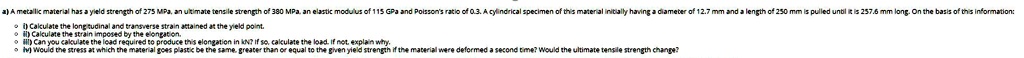 i) Calculate the longitudinal and transverse strain attained at the ...