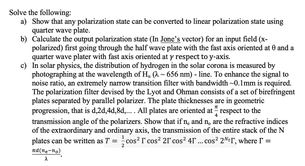 SOLVED: Solve the following: a) Show that any polarization state can be converted to a linear ...