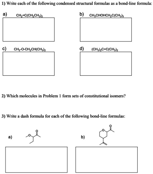 1) Write each of the following condensed structural formulas as a bond ...