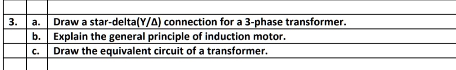 [GET ANSWER] 3. a. Draw a star-delta(Y/?) connection for a 3-phase transformer. b. Explain the ...