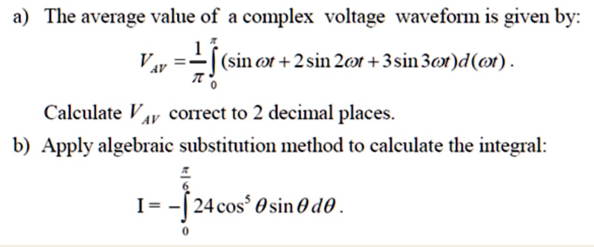 a) The average value of a complex voltage waveform is given by: VAV ...