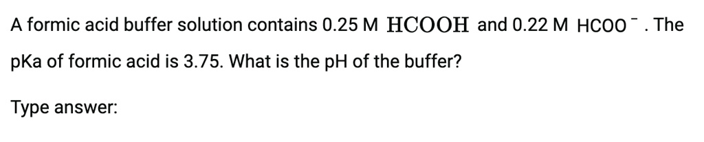 formic acid buffer solution contains 025 m hcooh and 022 m hcoo the pka ...