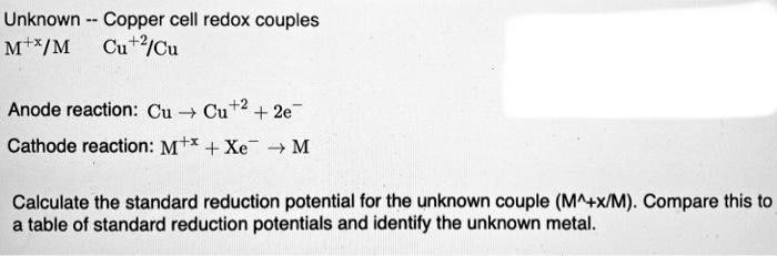 SOLVED: Unknown Copper cell redox couples M+*/M Cu+/Cu Anode reaction: Cu -> Cu2+ + 2e- Cathode ...