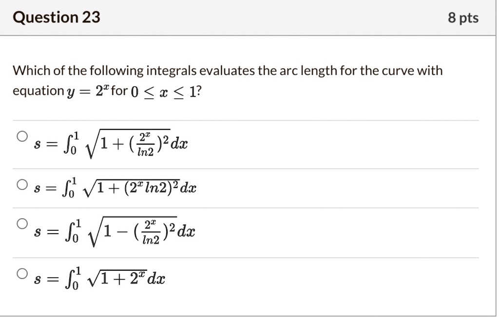 SOLVED: Question 23 8 pts Which of the following integrals evaluates ...