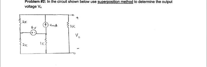 SOLVED: Problem#2 In the circuit shown below use superposition method to determine the output ...