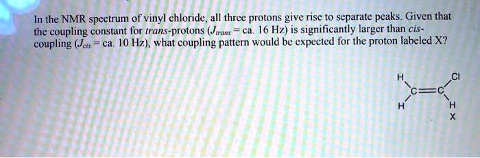 SOLVED: In the NMR spectrum of vinyl chloride, all three protons give ...