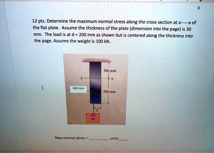 SOLVED:12 pts. Determine the maximum normal stress 'along the cross ...