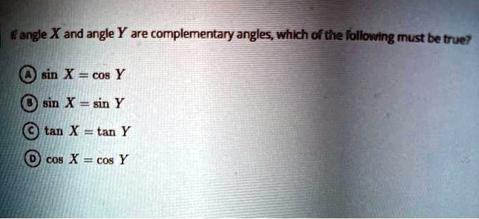 SOLVED: (fangle X and angle Y are complementary angles whkh ofthe ...