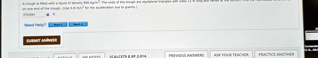A trough is filled with a liquid of density 890 kgm3 the...
