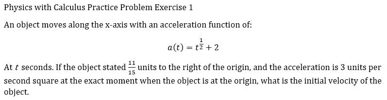 physics with calculus practice problem exercise 1 an object moves along the x axis with an ...