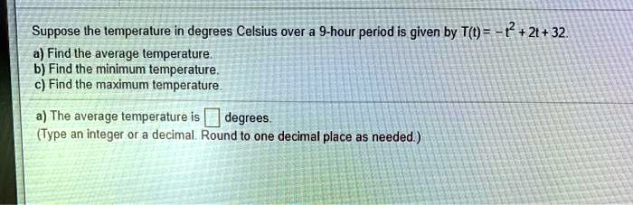 SOLVED:Suppose Ihe lemperature in degrees Celsius over 9-hour period is ...