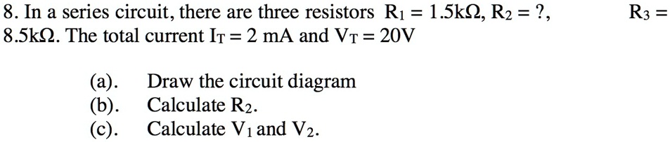 SOLVED: In a series circuit, there are three resistors R1 = 1.5kÎ©, R2 ...