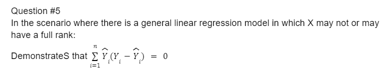 SOLVED: Question #5 In the scenario where there is a general linear regression model in which X ...