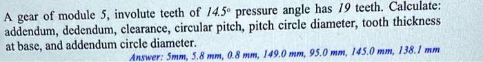 SOLVED: A gear of module 5 with involute teeth of 14.5 pressure angle ...