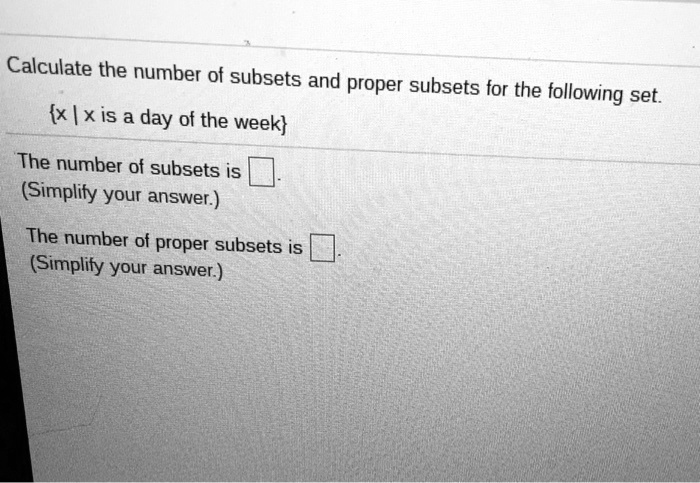Calculate the number of subsets and proper subsets for the following ...
